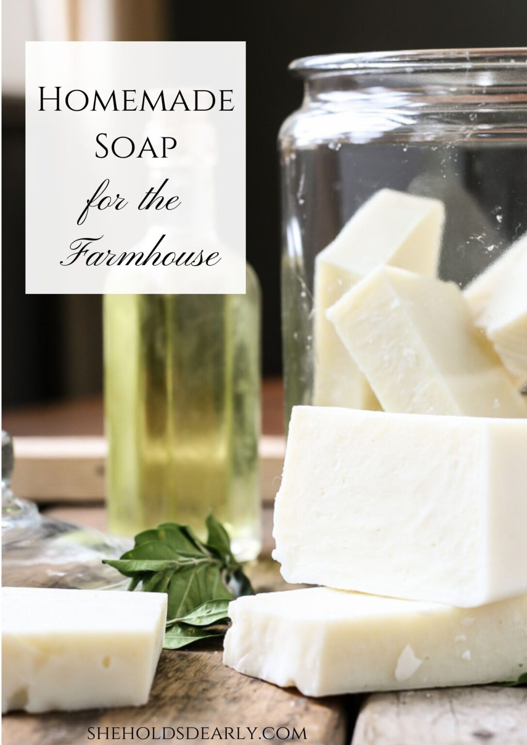 Homemade Soap for the Farmhouse - She Holds Dearly