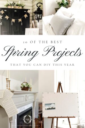 10 of the Best Spring Do It Yourself Projects - She Holds Dearly